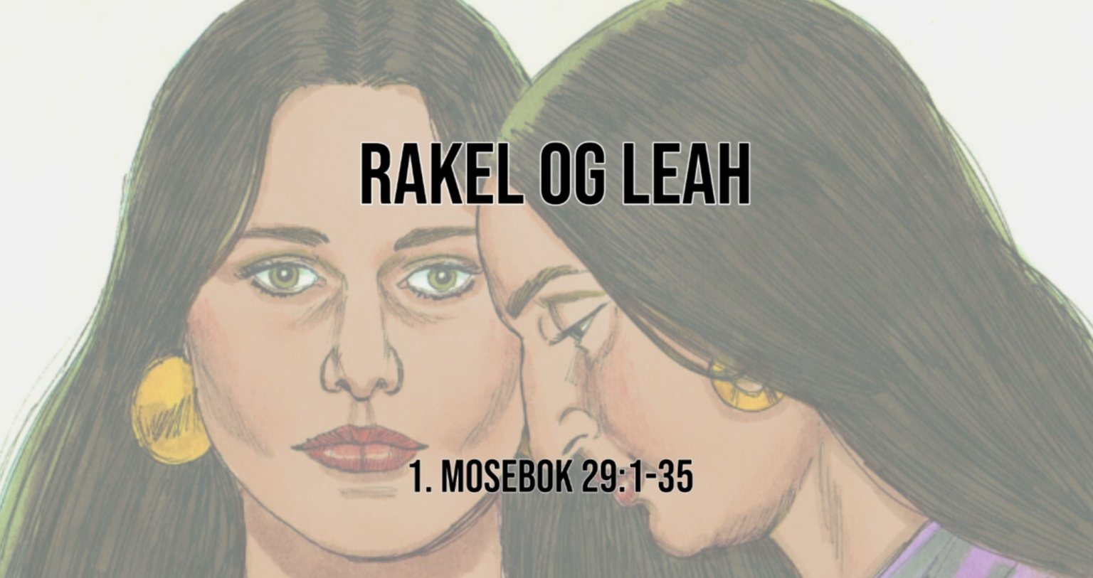 Bibelfortelling: Rakel og Lea – NLL